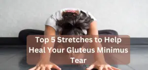 Top 5 Stretches to Help Heal Your Gluteus Minimus Tear - The Hip PT