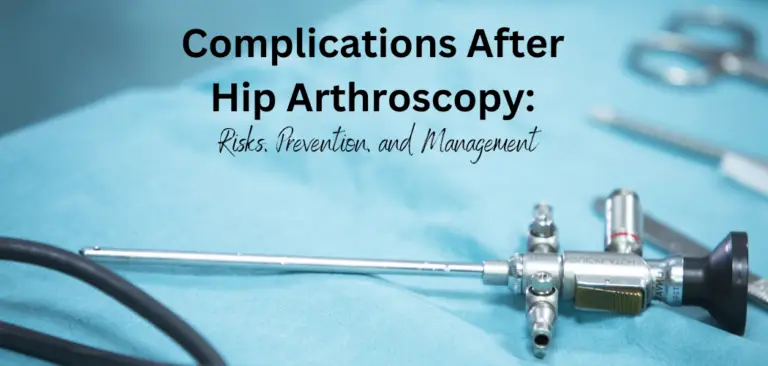 Complications After Hip Arthroscopy: Risks, Prevention, and Management ...