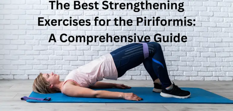 The Best Strengthening Exercises for the Piriformis: A Comprehensive Guide - The Hip PT