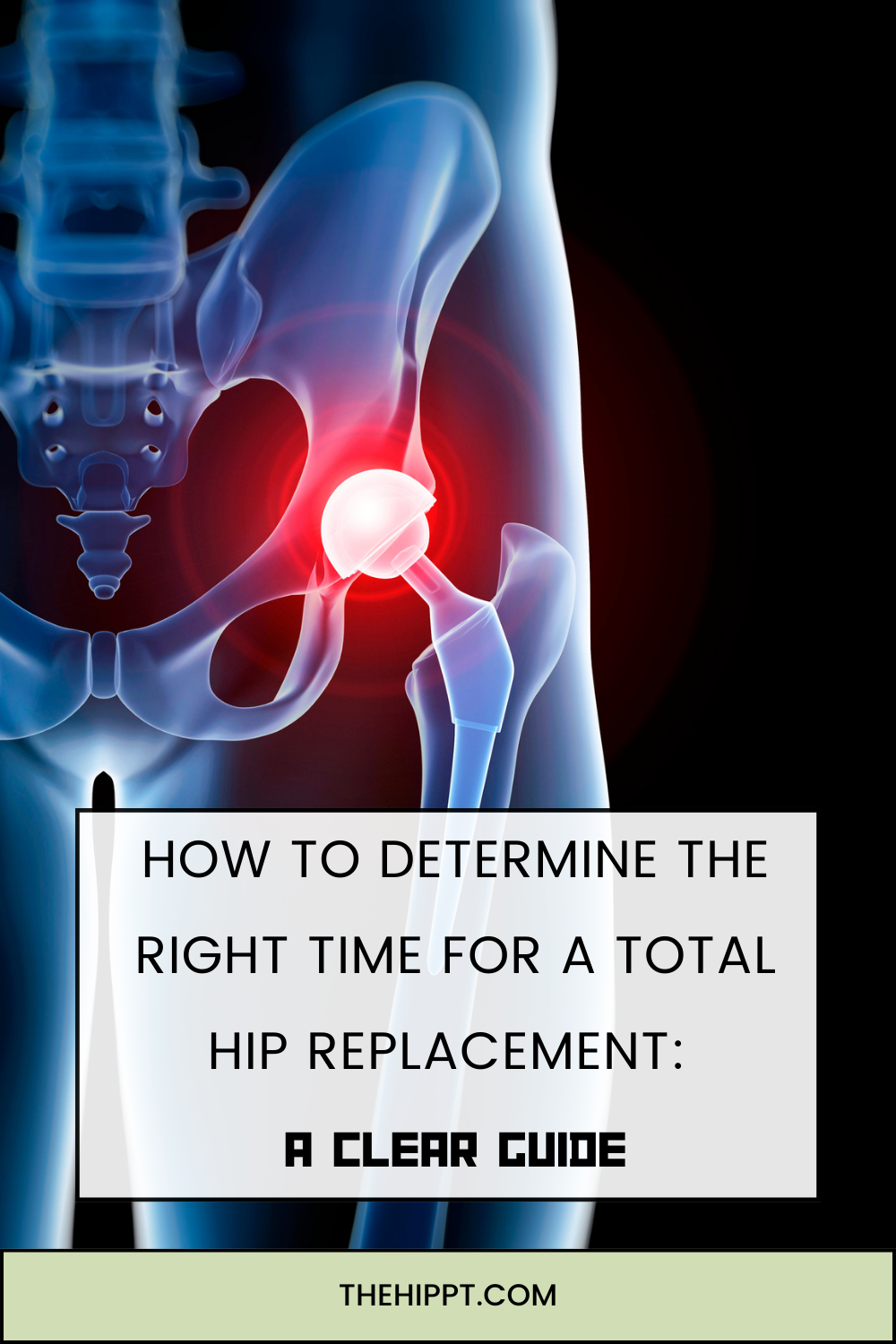How to Determine the Right Time for a Total Hip Replacement: A Clear Guide