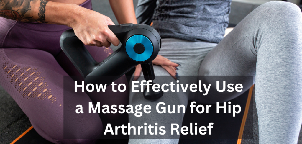How to Effectively Use a Massage Gun for Hip Arthritis Relief - The Hip PT